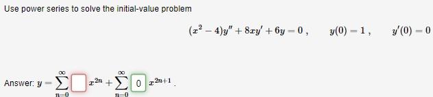 Solved Use power series to solve the initial-value problem | Chegg.com