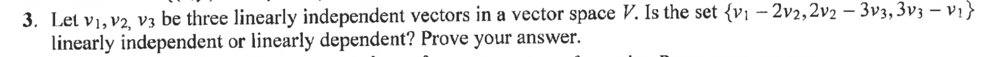 Solved 3. Let v1,v2,v3 be three linearly independent vectors | Chegg.com