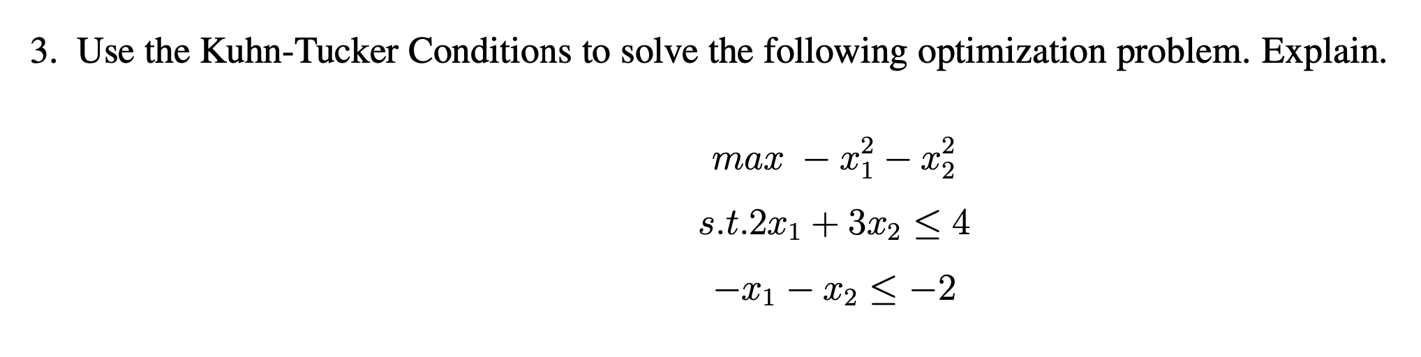 Solved 3. Use the Kuhn-Tucker Conditions to solve the | Chegg.com