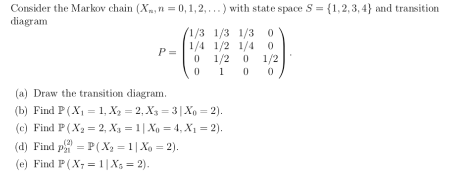 Solved Consider the Markov chain (Xn, n = 0,1,2,...) with | Chegg.com