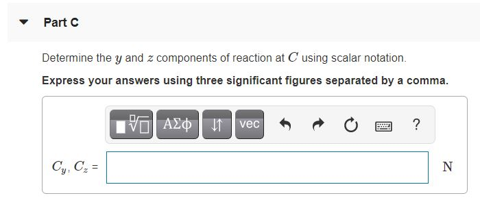 Solved Part C Determine the y and z components of reaction | Chegg.com