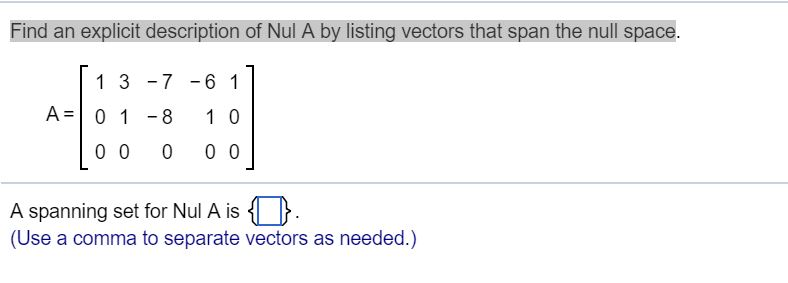 Solved Find an explicit description of Nul A by listing | Chegg.com