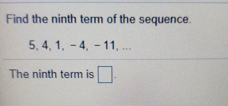 Solved Find the ninth term of the sequence. The ninth term | Chegg.com