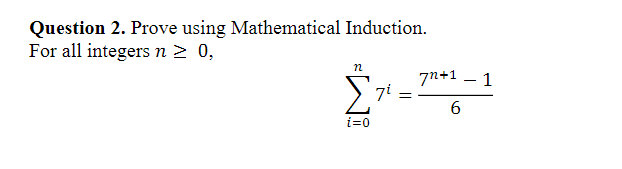Solved Question 2. Prove using Mathematical Induction. For | Chegg.com