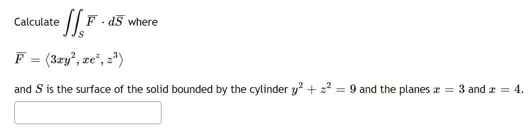 [Solved]: Calculate ( iint_{S} bar{F} cdot d bar{S}