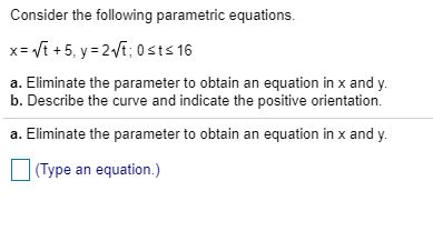 Solved Consider the following parametric equations. x= V1 + | Chegg.com