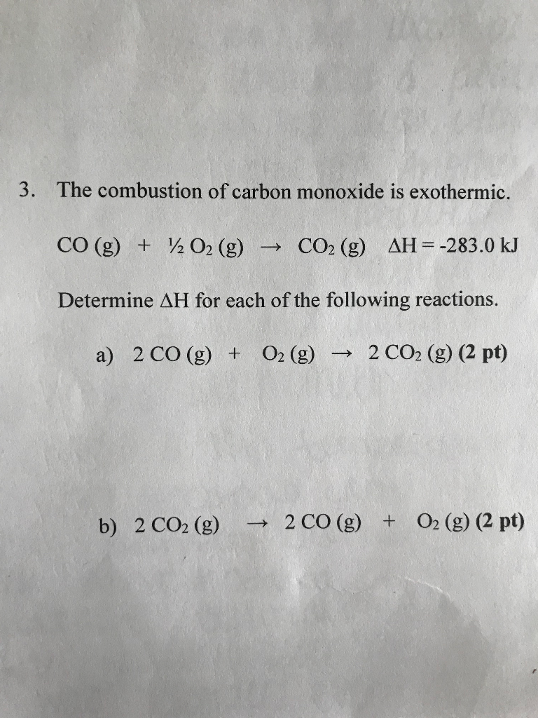 Solved The combustion of carbon monoxide is exothermic. 3. | Chegg.com