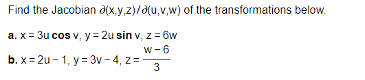 Solved Find the Jacobian ∂(x,y,z)/∂(u,v,w) of the | Chegg.com