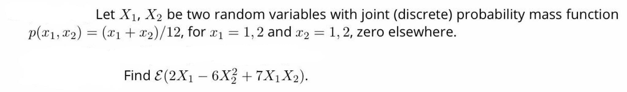 Solved Let X1,X2 be two random variables with joint | Chegg.com