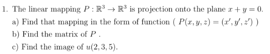 Solved 1. The linear mapping P: R3 → R3 is projection onto | Chegg.com