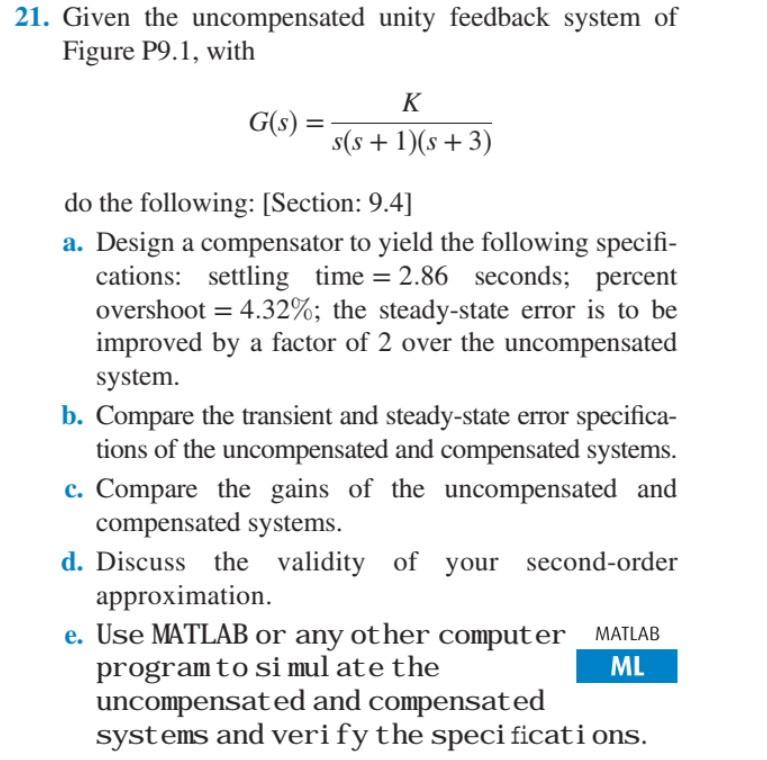 Solved 21. Given the uncompensated unity feedback system of | Chegg.com