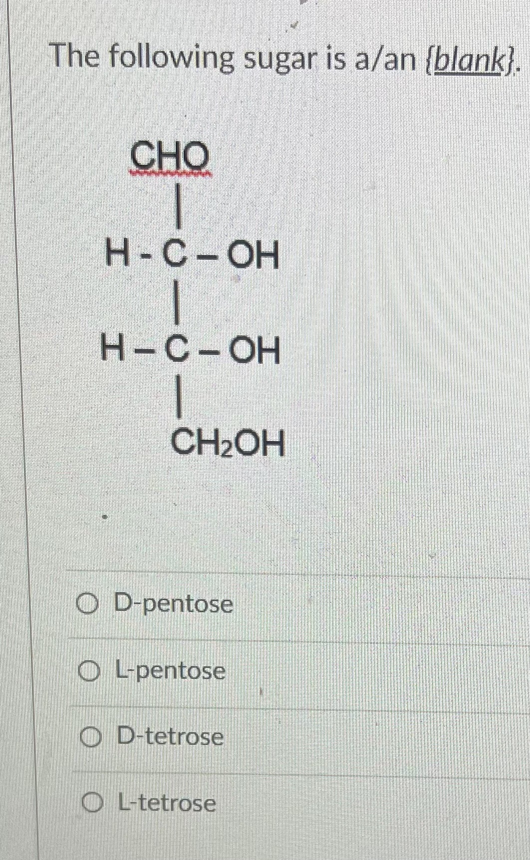 Solved The following sugar is a/an \{blank\}. D-pentose | Chegg.com