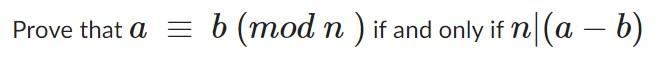Solved Prove that a = b (mod n ) b (mod n ) if and only if | Chegg.com