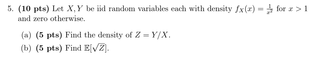 Solved 5. (10 pts) Let X,Y be iid random variables each with | Chegg.com