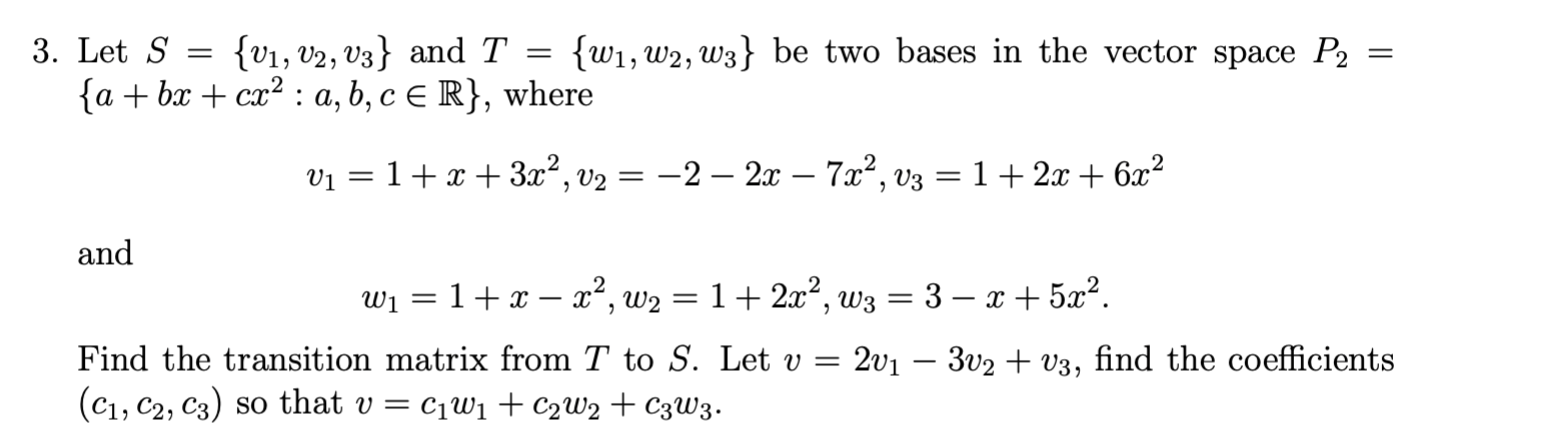 Solved 3. Let S={v1,v2,v3} and T={w1,w2,w3} be two bases in | Chegg.com