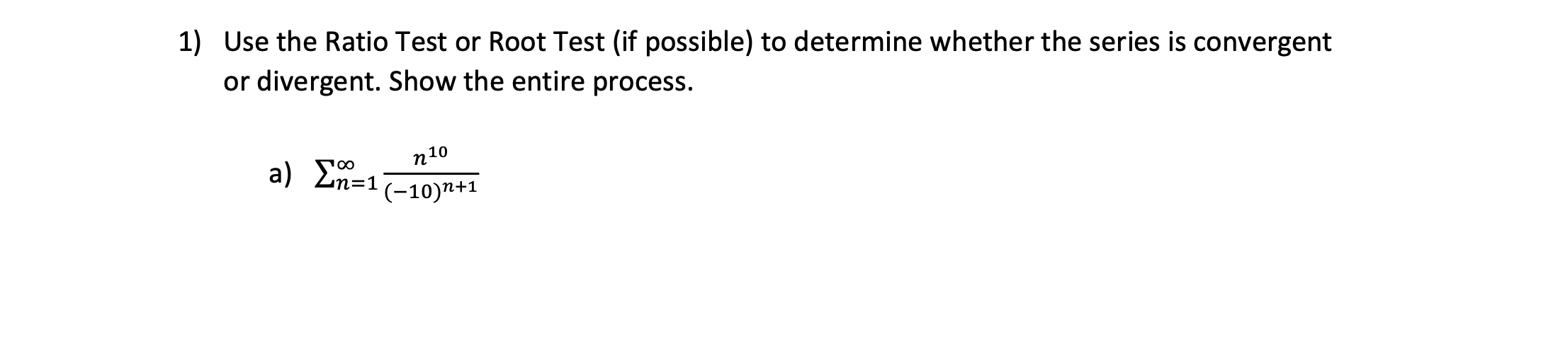 Solved 1) Use the Ratio Test or Root Test (if possible) to | Chegg.com