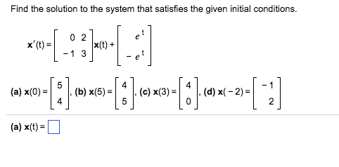 Solved Find the solution to the system that satisfies the | Chegg.com
