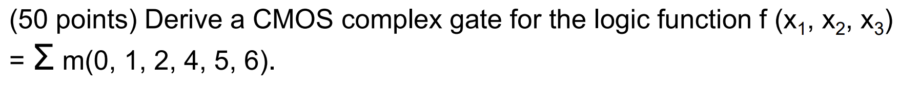 Solved (50 points) Derive a CMOS complex gate for the logic | Chegg.com