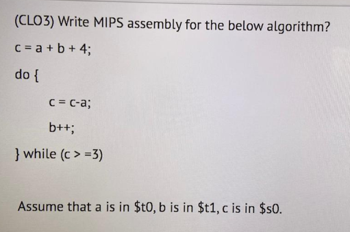 Solved (CLO3) Write MIPS assembly for the below algorithm? C | Chegg.com