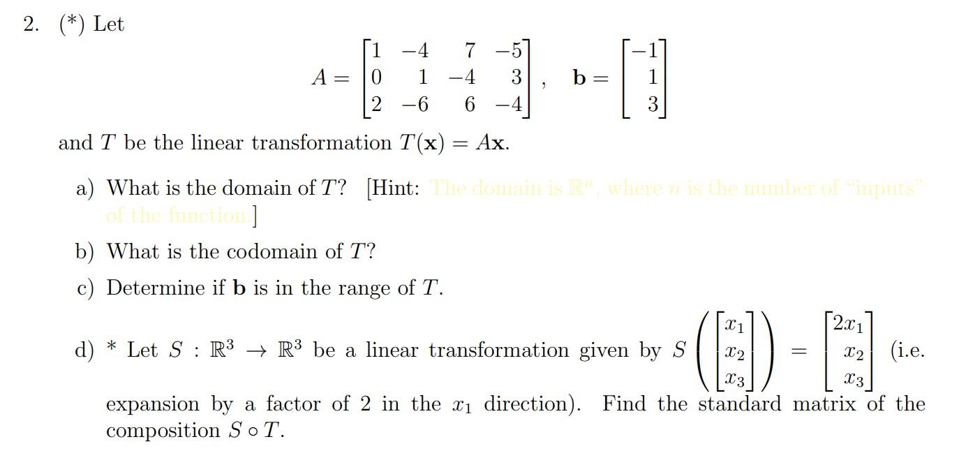 Solved 2. (∗) Let A=⎣⎡102−41−67−46−53−4⎦⎤,b=⎣⎡−113⎦⎤ and T | Chegg.com
