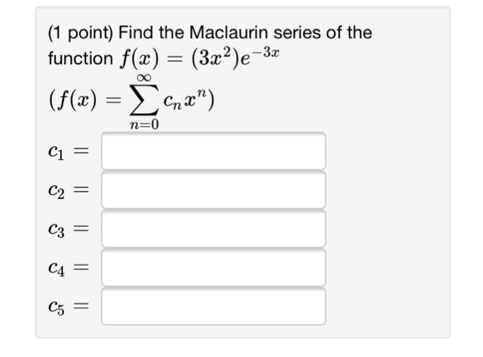 Solved (1 point) Find the Maclaurin series of the function | Chegg.com