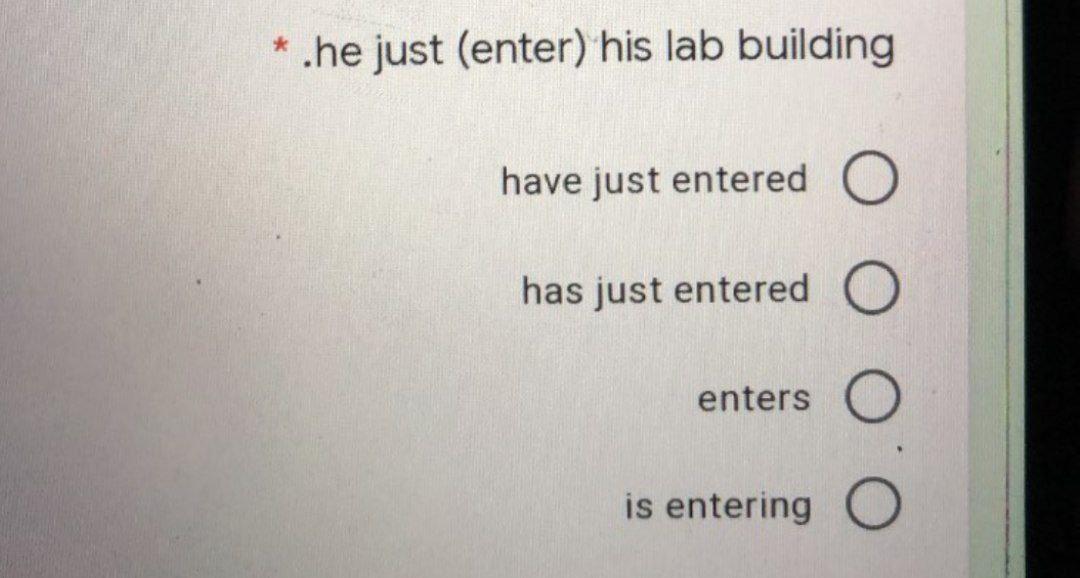 he just (enter) his lab building have just | Chegg.com