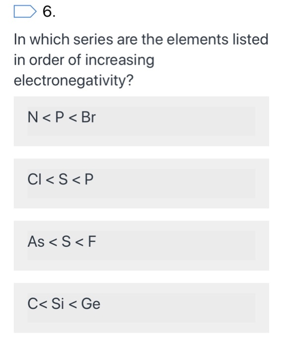 Solved In which series are the elements listed in order of | Chegg.com