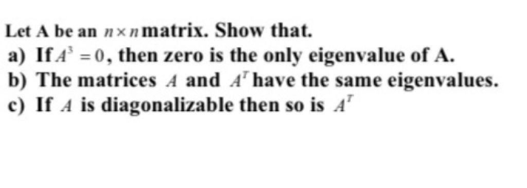 Solved Let A be an nxn matrix. Show that. a) If A =0, then | Chegg.com