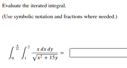 Solved Evaluate the iterated integral. (Use symbolic | Chegg.com