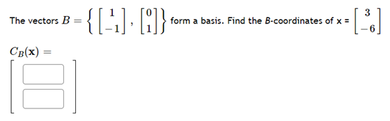 Solved The vectors B={[1−1],[01]} form a basis. Find the | Chegg.com