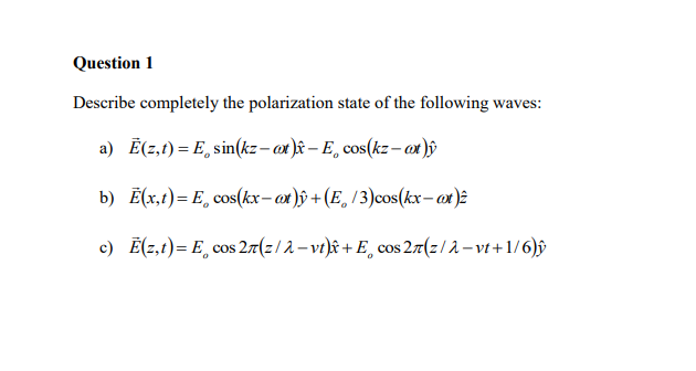 Solved Question 1 Describe completely the polarization state | Chegg.com