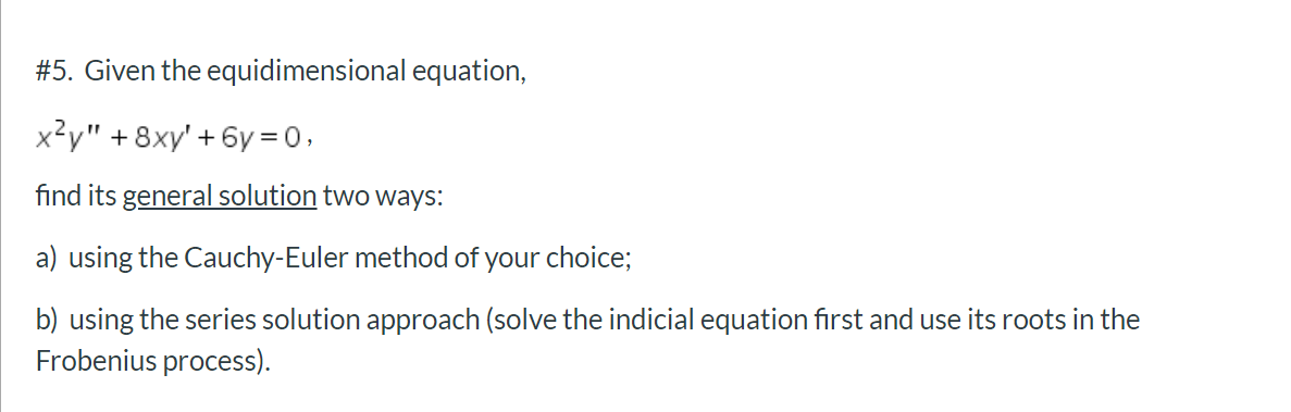 Solved #5. Given the equidimensional equation, xºy" + 8xy' | Chegg.com