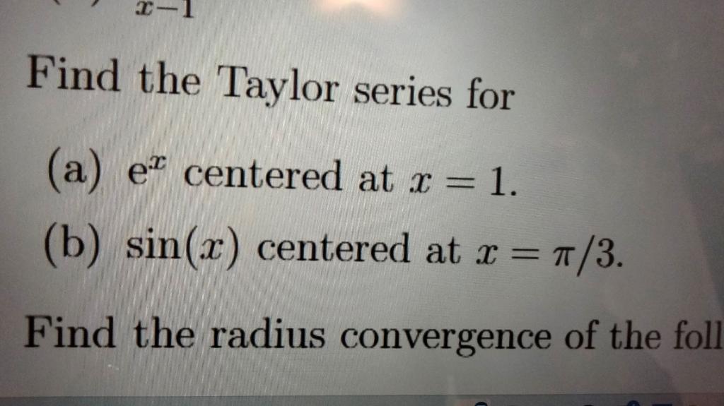 Solved Find the Taylor series for (a) e centered at x = 1. | Chegg.com