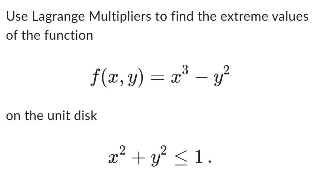 Solved Use Lagrange Multipliers to find the extreme values | Chegg.com