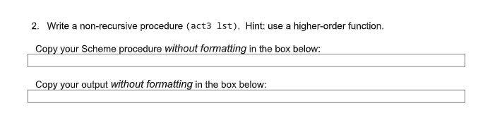 2. Write a non-recursive procedure (act3 lst). Hint: | Chegg.com