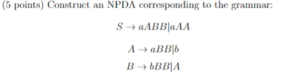 Solved (5 points) Construct an NPDA corresponding to the | Chegg.com