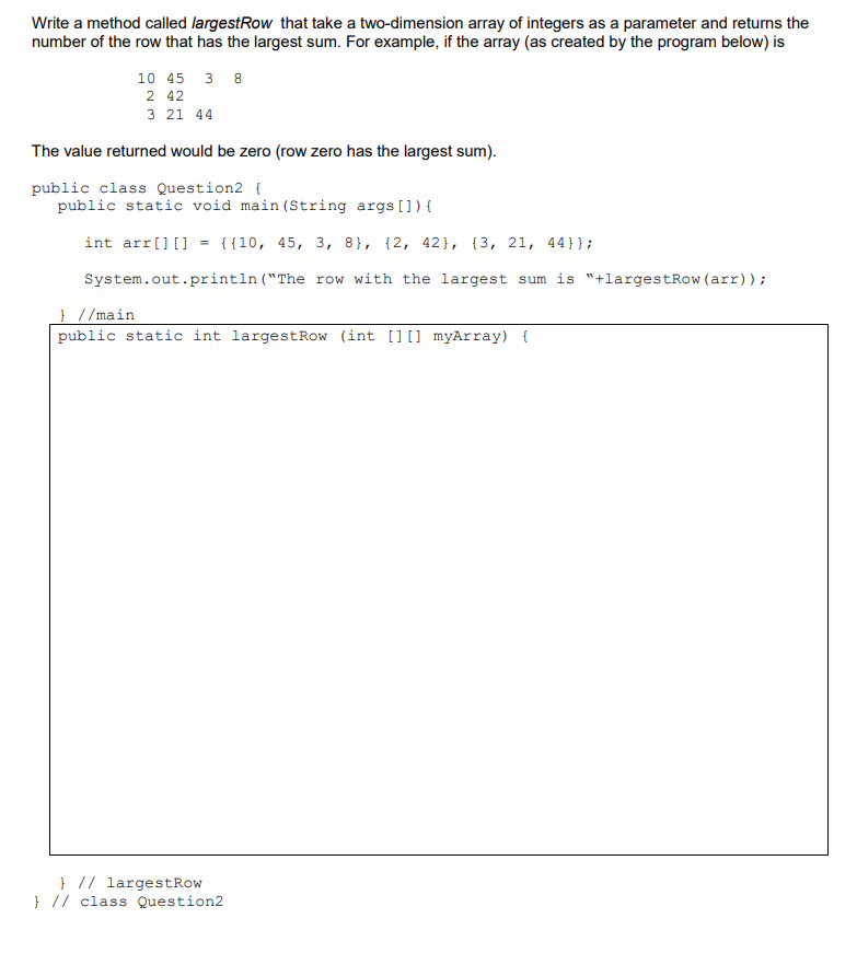 Solved Write a method called largestRow that take a | Chegg.com