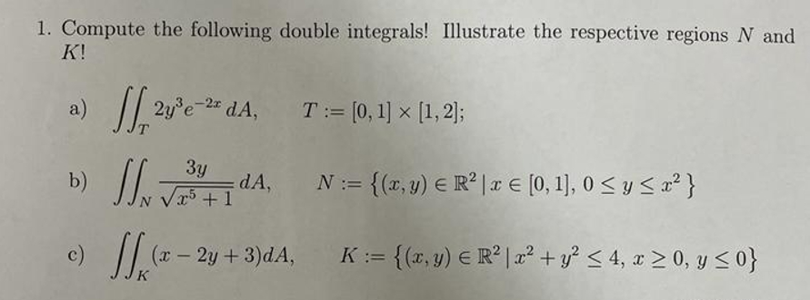 Solved Compute the following double integrals! Illustrate | Chegg.com