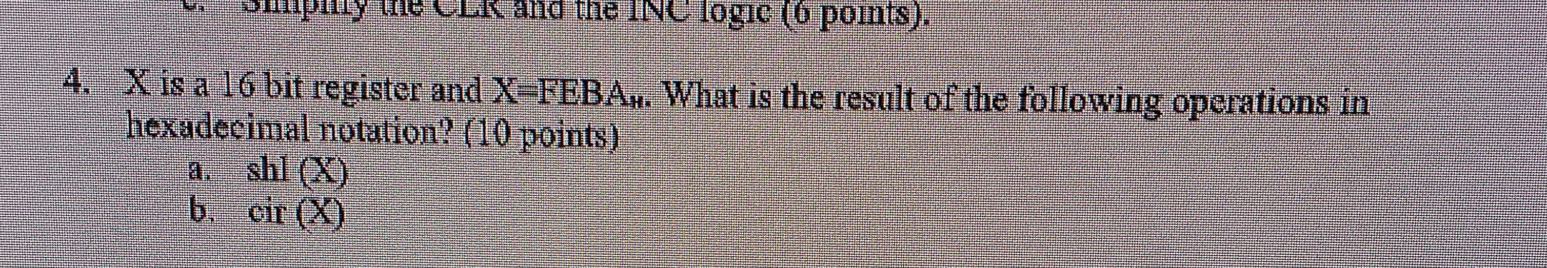 Solved 4. X is a 16 bit register and X=FEBA4. What is the | Chegg.com