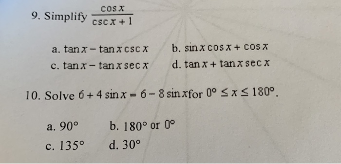 Solved cos x 9. Simplity cscx+ a. tan x - tan xcscx c. tan x | Chegg.com