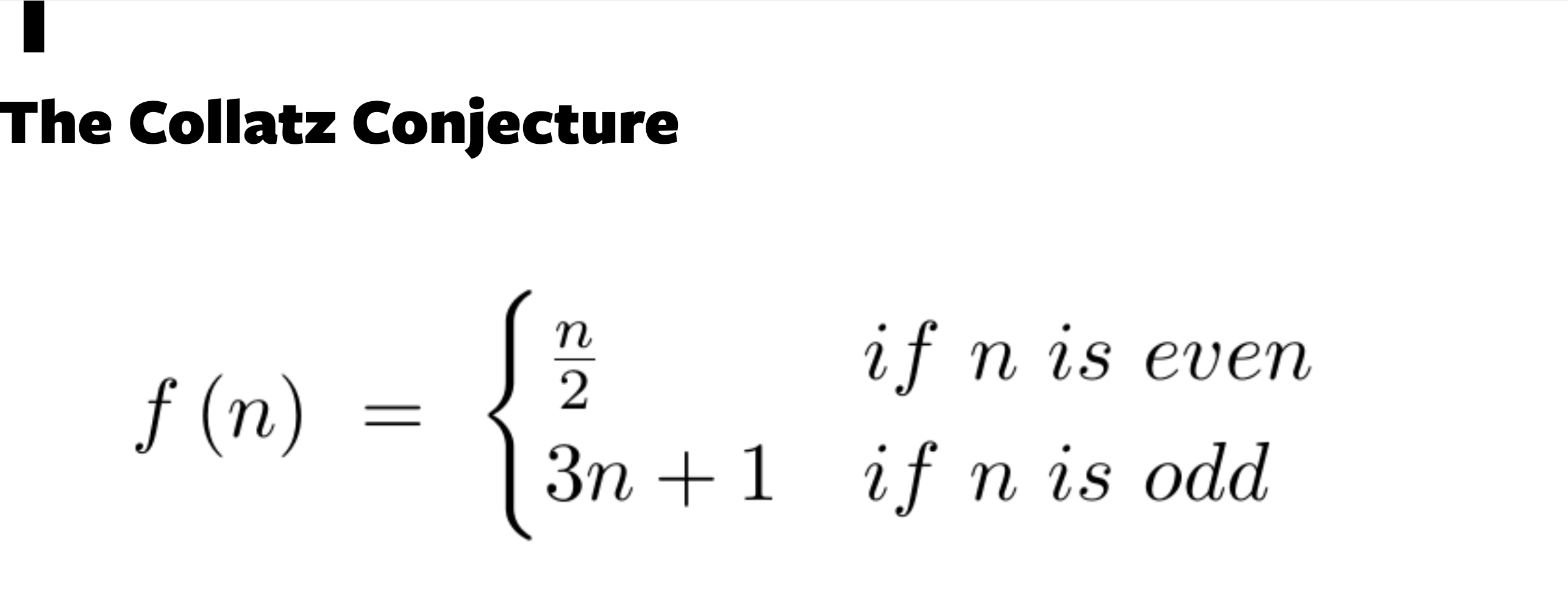 Solved The Collatz Conjecture f(n)={2n3n+1 if n is even if | Chegg.com
