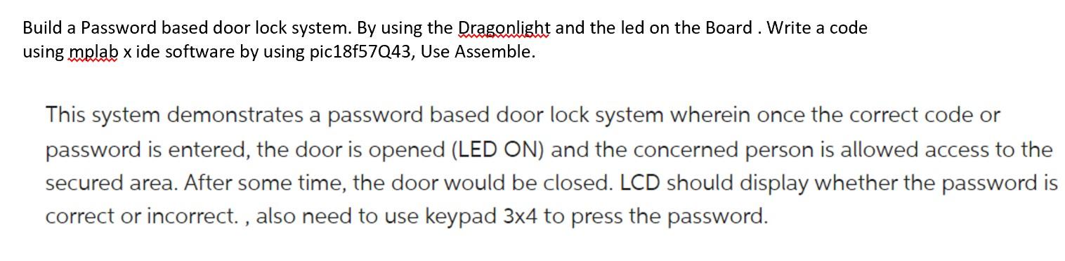 Solved Build a Password based door lock system. By using the | Chegg.com