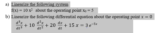 Solved a) Linearize the following system f(x) = 10 x2 about | Chegg.com