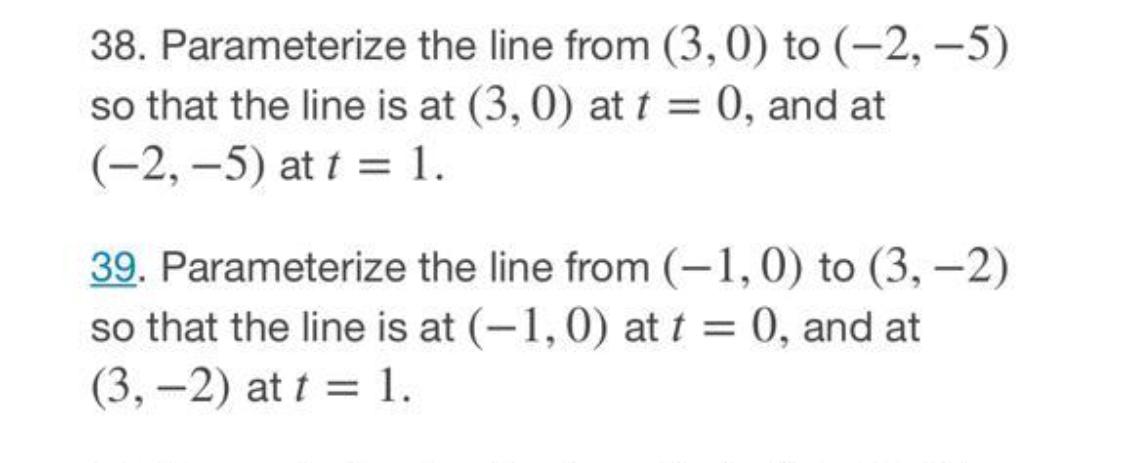 Solved 38. Parameterize the line from (3,0) to (-2,-5) so | Chegg.com