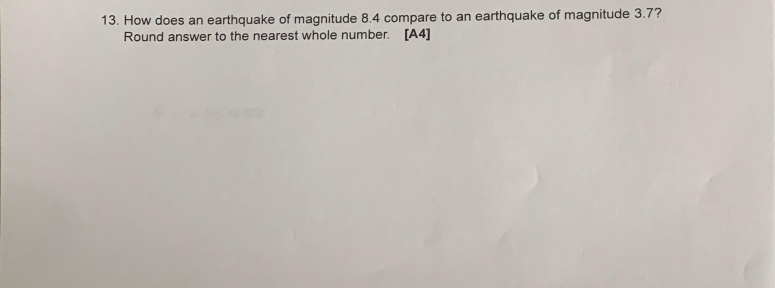 Solved 13. How does an earthquake of magnitude 8.4 compare | Chegg.com