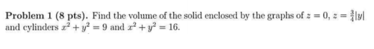 Solved Problem 1 ( 8pts. Find the volume of the solid | Chegg.com Solved Problem 1 ( 8pts. Find the volume of the solid | Chegg.com