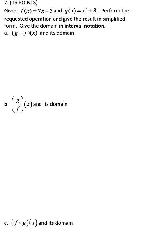 Solved 7.(15 POINTS) Given f(x) = 7x – 5 and g(x)= x² +8. | Chegg.com