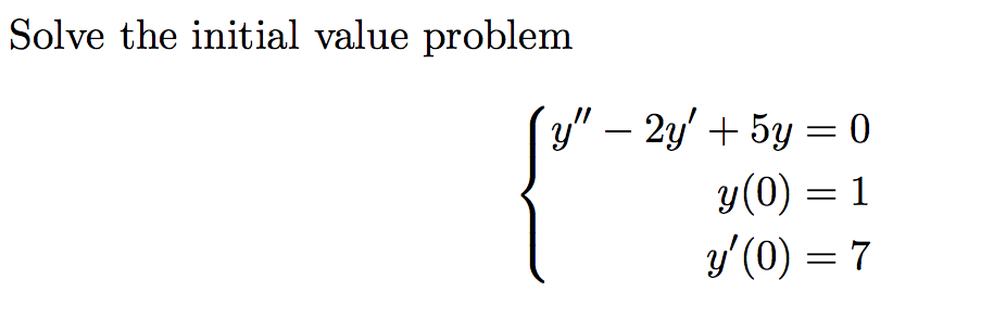 Solved Solve the initial value problem y" – 2y' + 5y = 0 | Chegg.com
