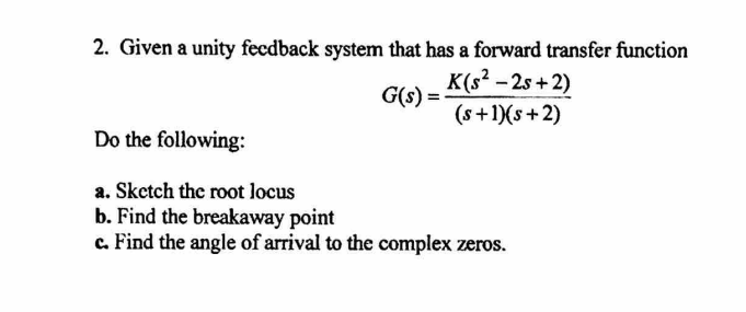 Solved 2. Given a unity feedback system that has a forward | Chegg.com