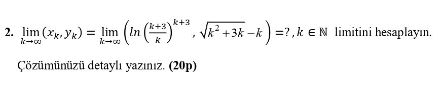 Solved 2. limk→∞(xk,yk)=limk→∞(ln(kk+3)k+3,k2+3k−k)=?,k∈N | Chegg.com